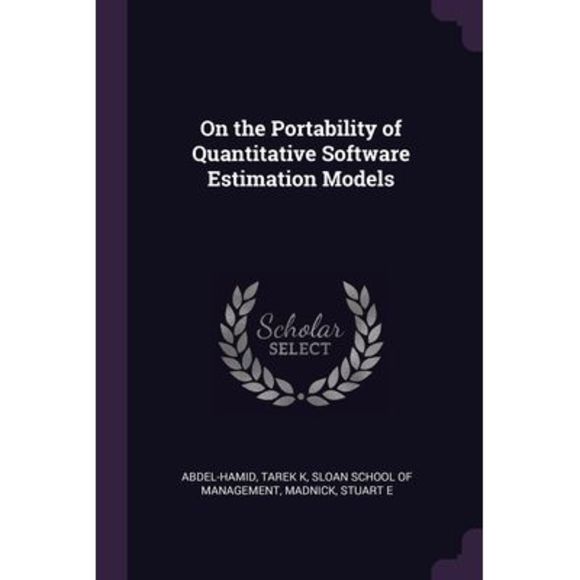 Tarek K. Abdel-Hamid | Other | On The Portability Of Quantitative Software Estimation Models ...